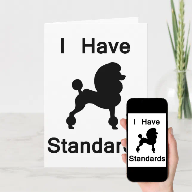 I Have Standards (Poodle) Card | Zazzle