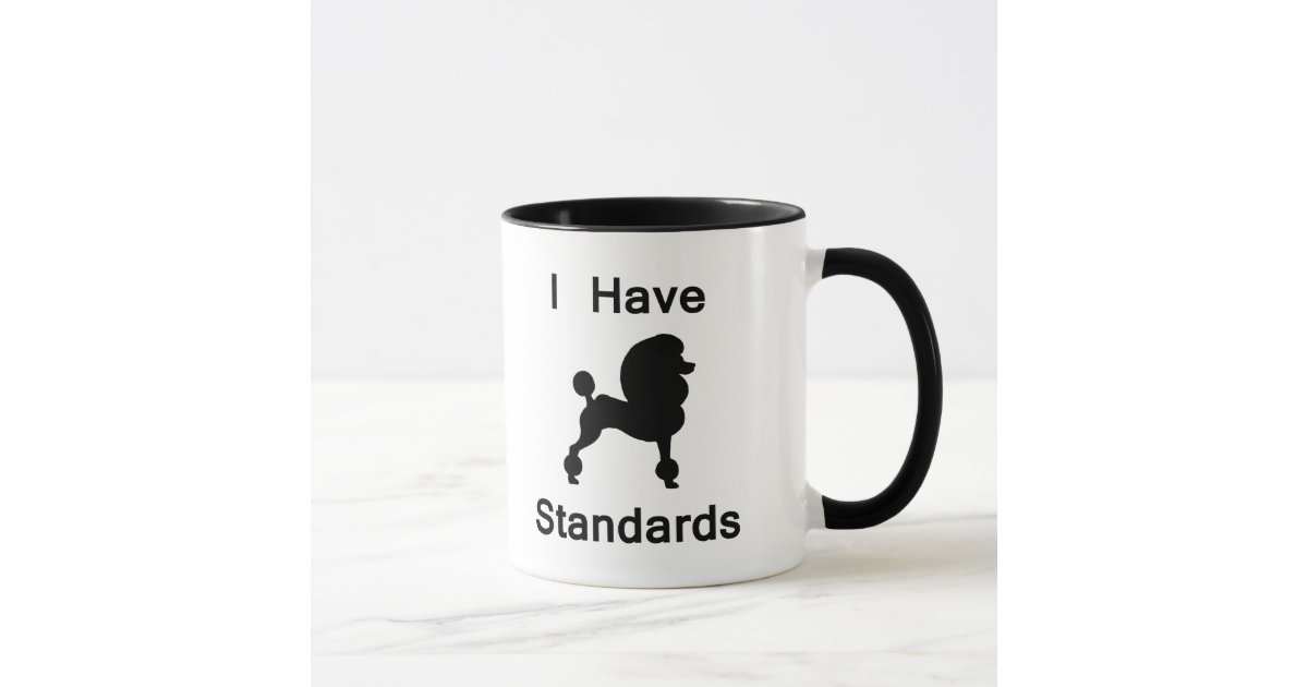 I Have Standards (Poodle) Mug | Zazzle