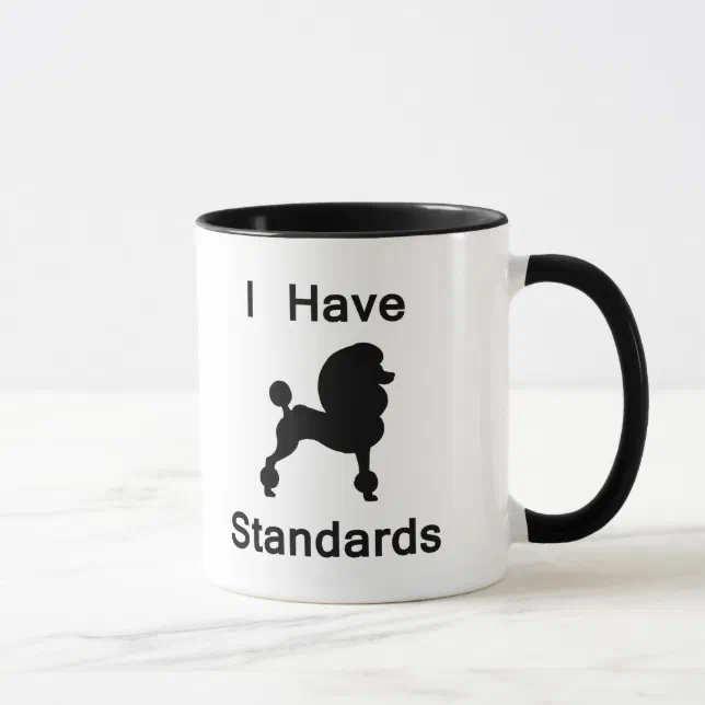 I Have Standards (Poodle) Mug | Zazzle