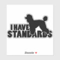 I Have Standards - Standard Poodle Decal | Zazzle