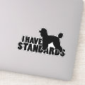 I Have Standards - Standard Poodle Decal | Zazzle
