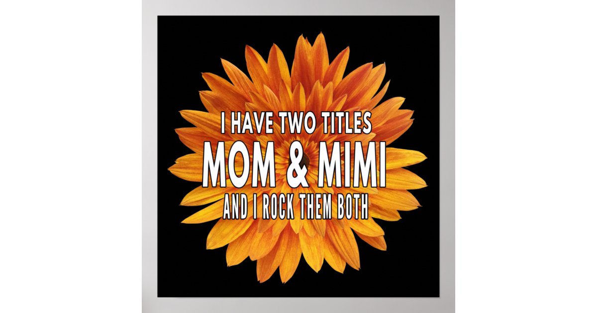 i have two titles mom and mimi and i rock them bot poster | Zazzle