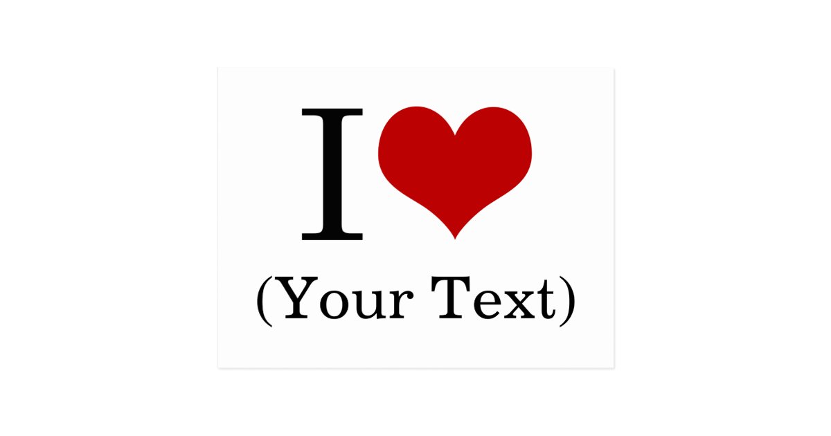 I Heart (Add Your Own Custom Text) Template Postcard | Zazzle.com