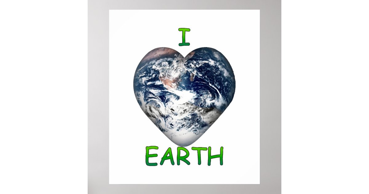 I Heart Earth (I ♥ Earth) Poster | Zazzle
