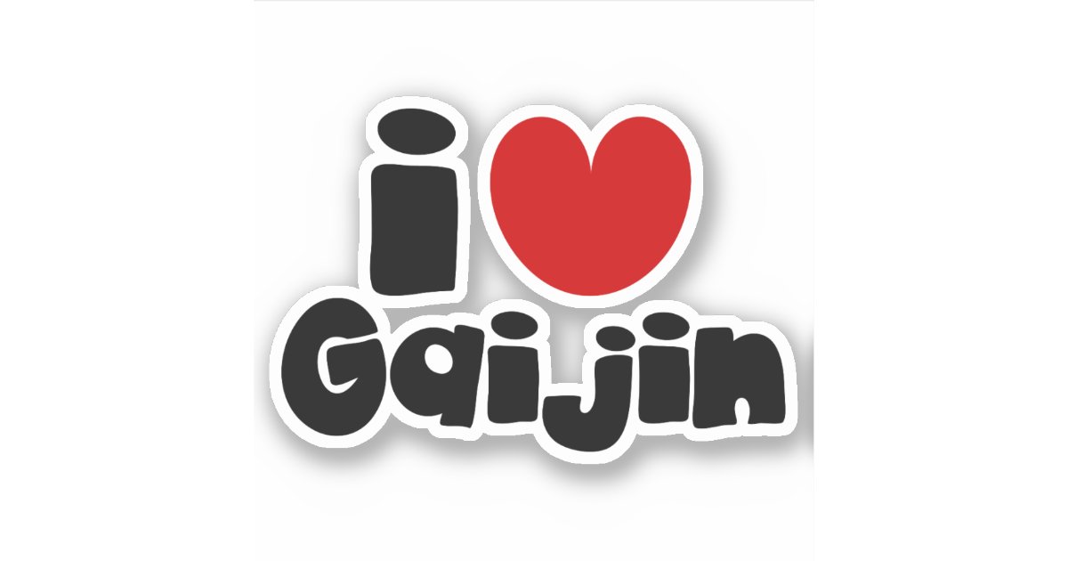i heart Gaijin Sticker | Zazzle