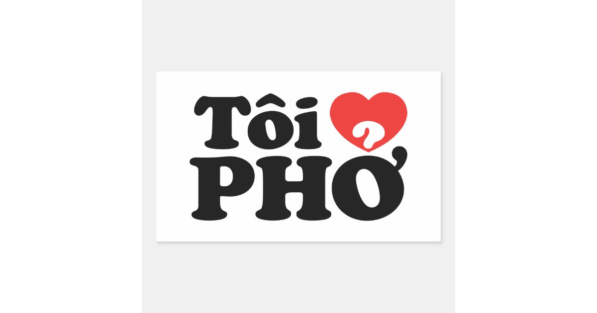 I Heart (Love) Pho (Tôi PHỞ) Vietnamese Language Rectangular Sticker ...