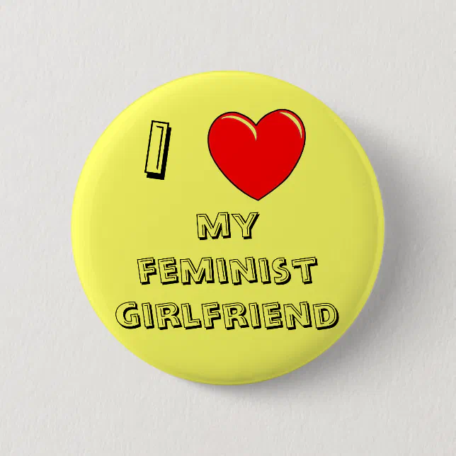 I Heart My Feminist Girlfriend! Button | Zazzle