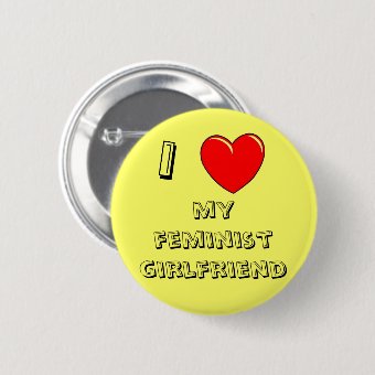 I Heart My Feminist Girlfriend! Button | Zazzle
