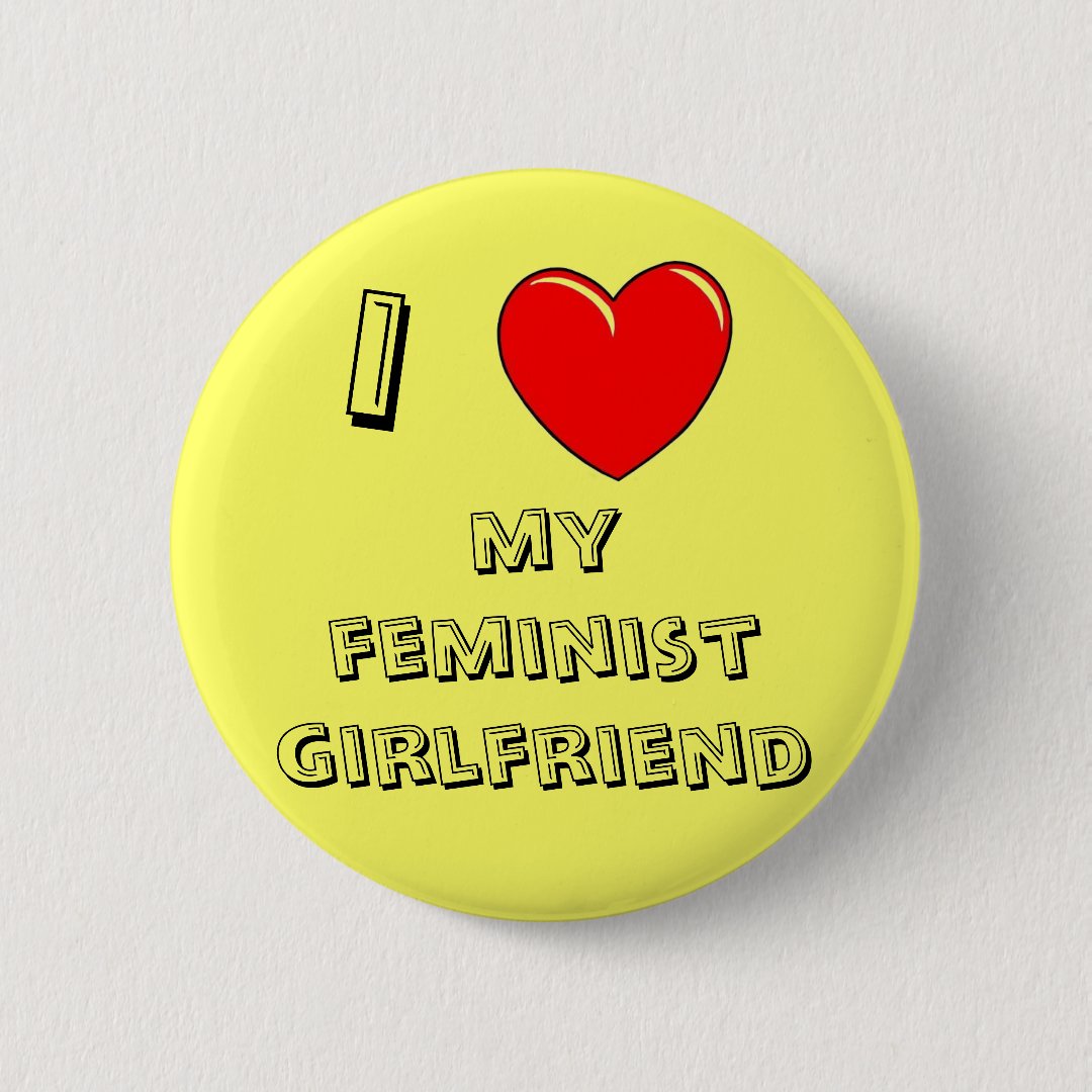 I Heart My Feminist Girlfriend! Button | Zazzle