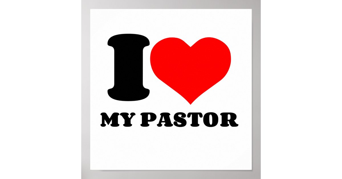 I HEART MY PASTOR POSTER | Zazzle