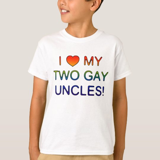I (Heart) My Two Gay Uncles! t-shirt | Zazzle.com