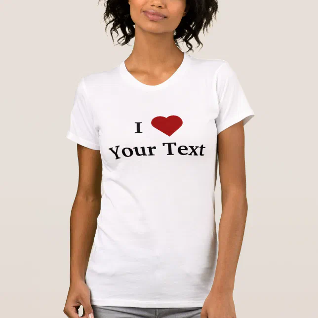 I Heart (personalize) t-shirt | Zazzle