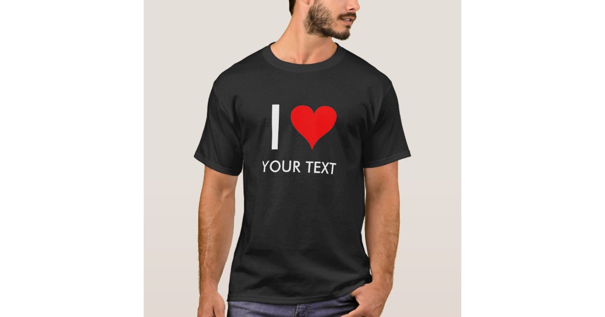 I Heart Your Text (Customizable) with Red Heart T-Shirt | Zazzle