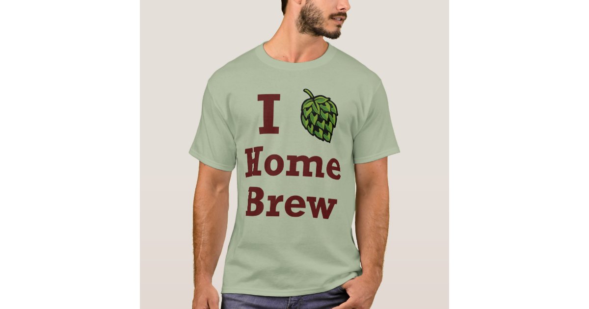 I [hop] Home Brew Shirt | Zazzle