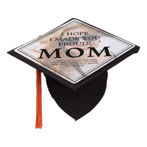 'I Hope I Made You Proud' Tribute Custom Photo Gra Graduation Cap ...