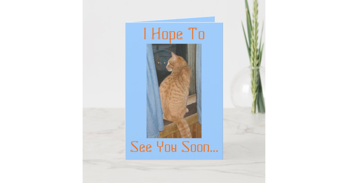 I Hope To, See You Soon... Card | Zazzle