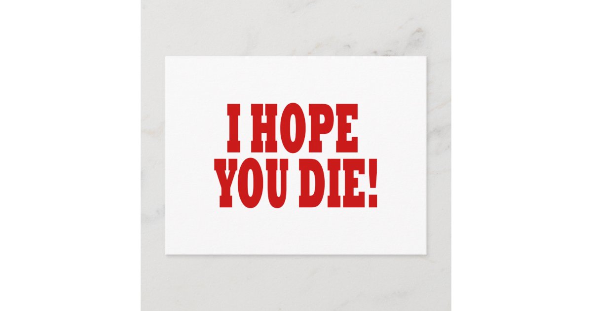 I Hope You Die Postcard | Zazzle