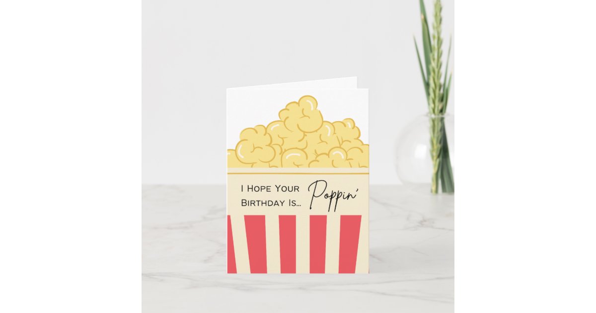 I Hope Your Birthday Is Poppin' - Pun Card | Zazzle