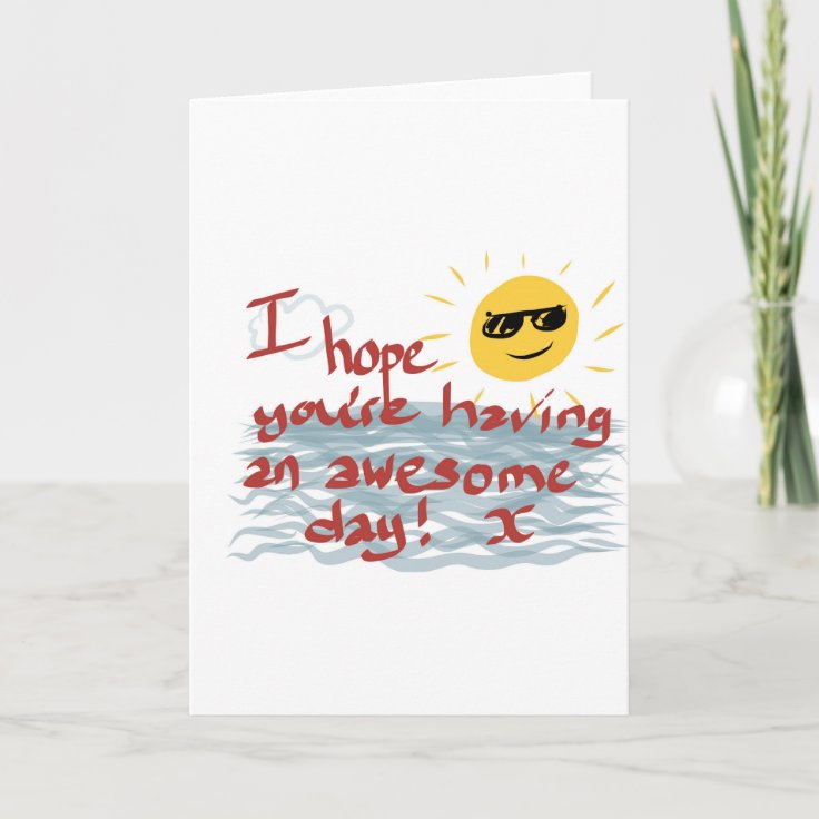 I Hope You're Having An Awesome Day Card | Zazzle