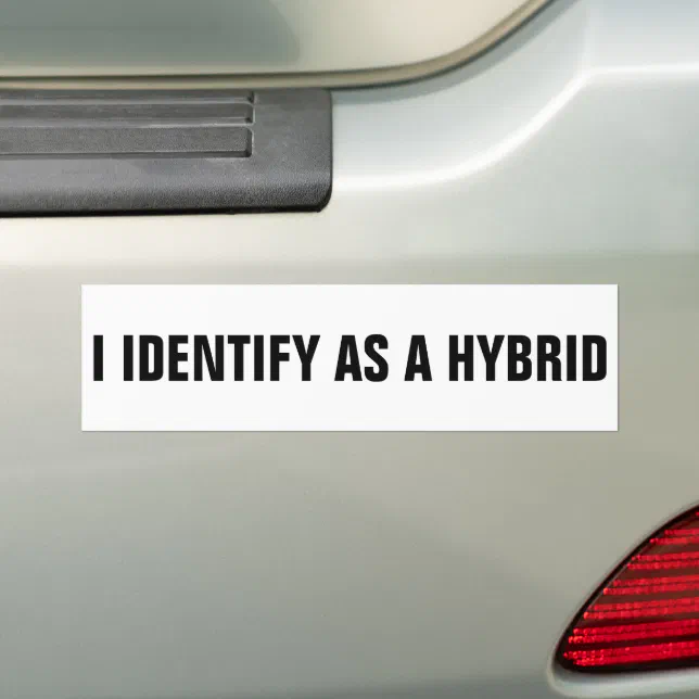 I IDENTIFY AS A HYBRID CAR MAGNET BUMPER STICKER | Zazzle