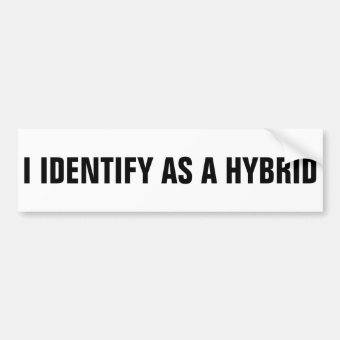 I IDENTIFY AS A HYBRID CAR MAGNET BUMPER STICKER | Zazzle
