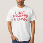 I Just Dropped a Load T-Shirt | Zazzle