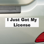 I Just Got My License Bumper Sticker | Zazzle