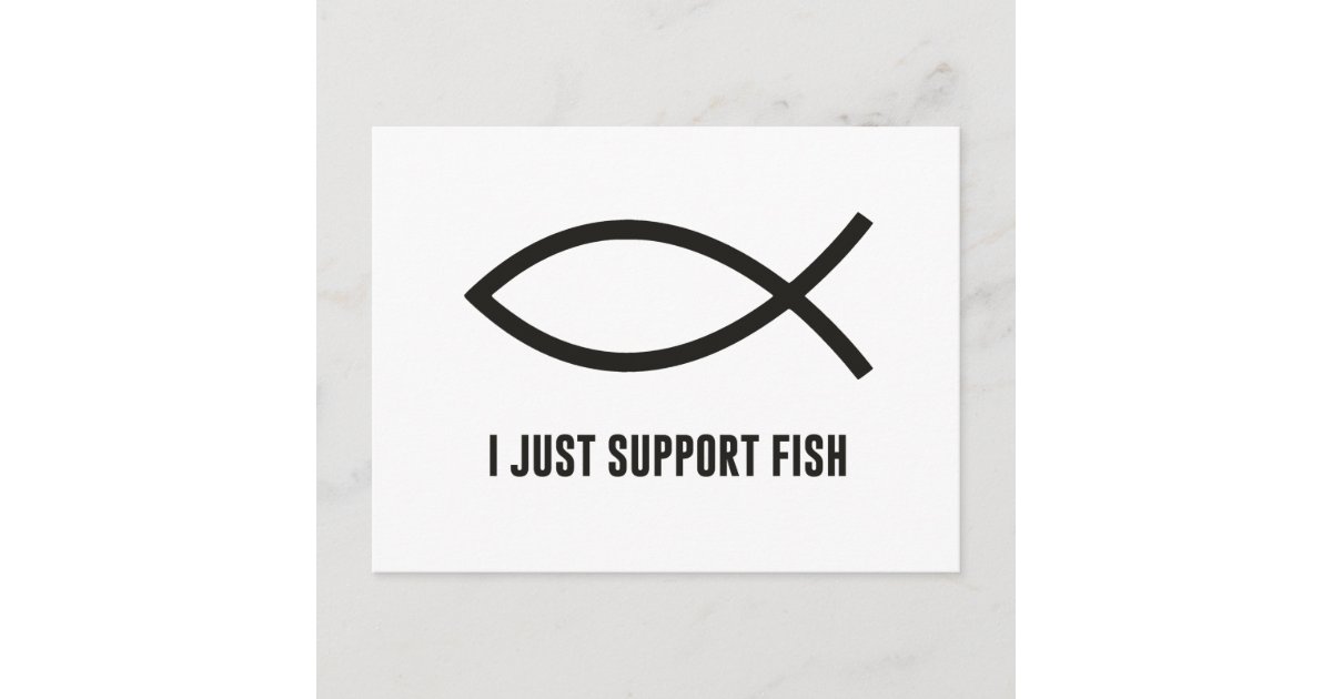 I Just Support Fish Ichthys Symbol Postcard | Zazzle