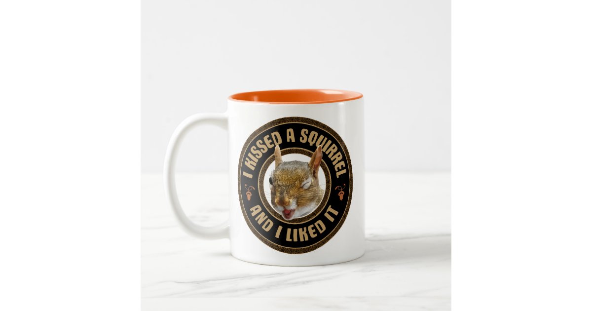 I Kissed A Squirrel - funny parody Two-Tone Coffee Mug | Zazzle
