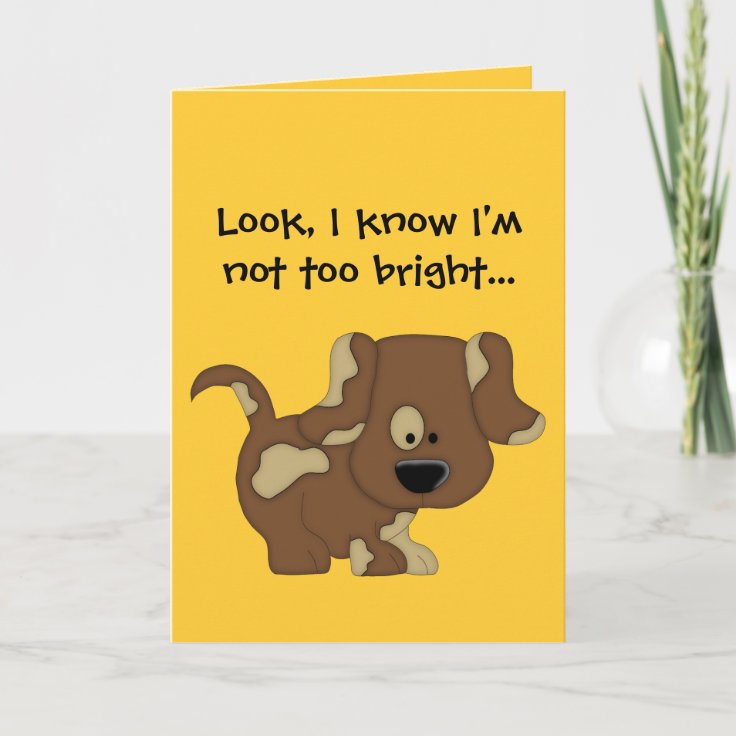 I know I'm not too bright!-Apology/Cute Dog Card | Zazzle