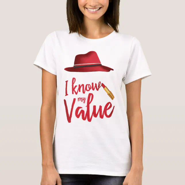 I Know My Value T-Shirt | Zazzle