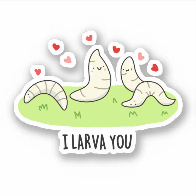 I Larvae You Funny Larvae Love Pun Sticker | Zazzle