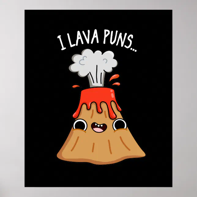 I Lava Puns Funny Geology Volcano Pun Dark BG Poster | Zazzle