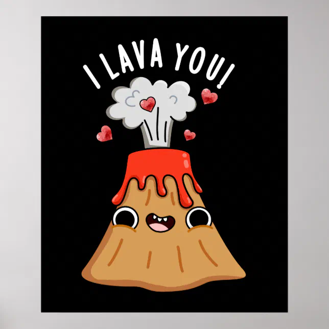 I Lava You Funny Volcano Pun Dark BG Poster | Zazzle