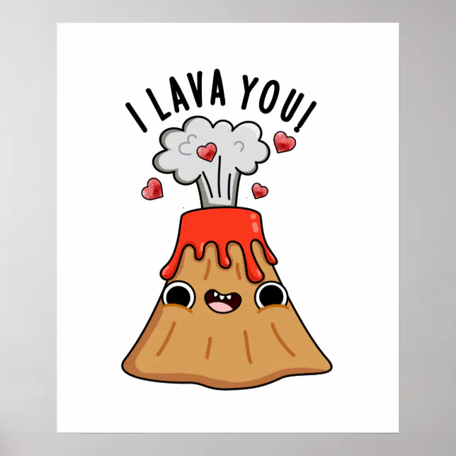 I Lava You Funny Volcano Pun Poster | Zazzle