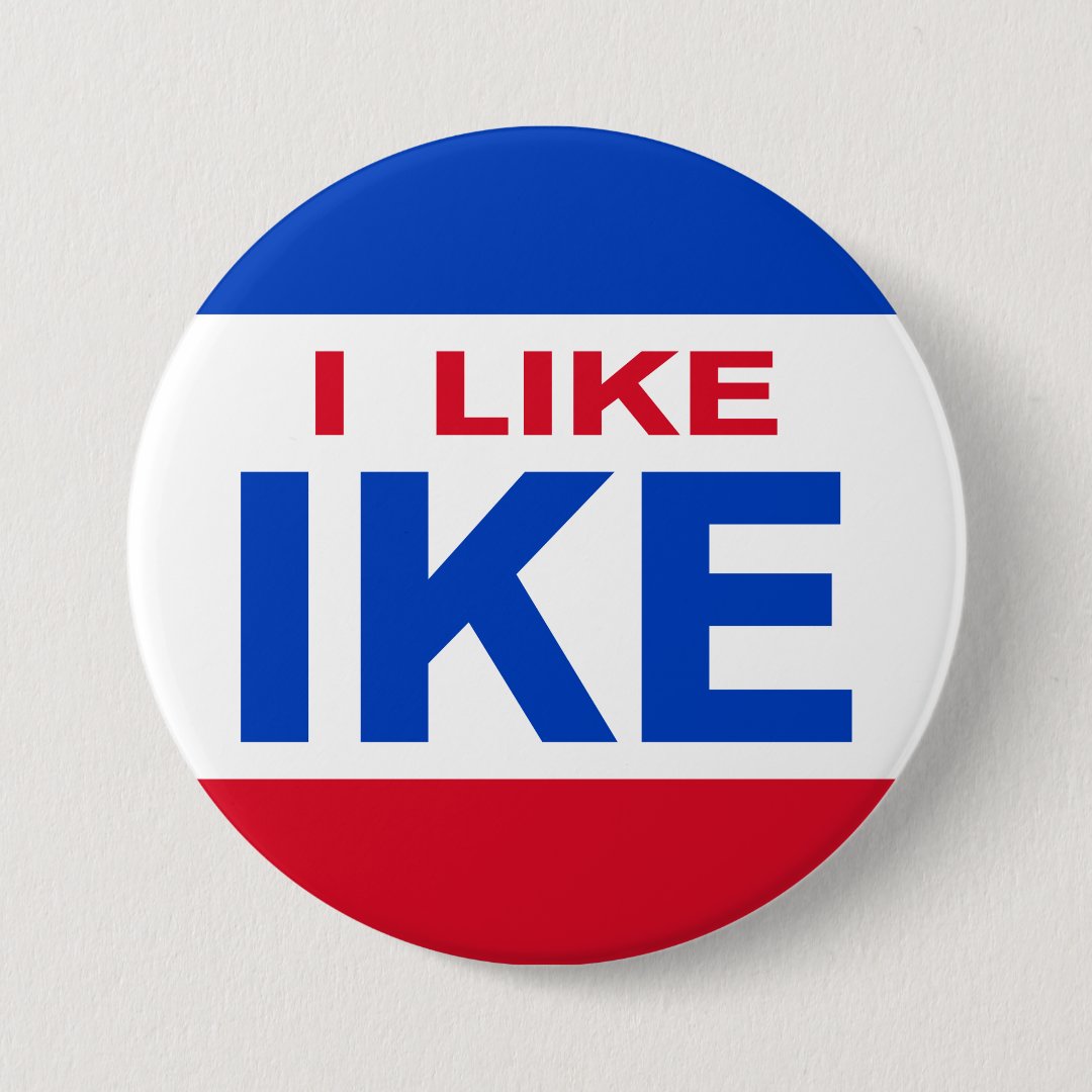 I Like Ike Campaign Button | Zazzle