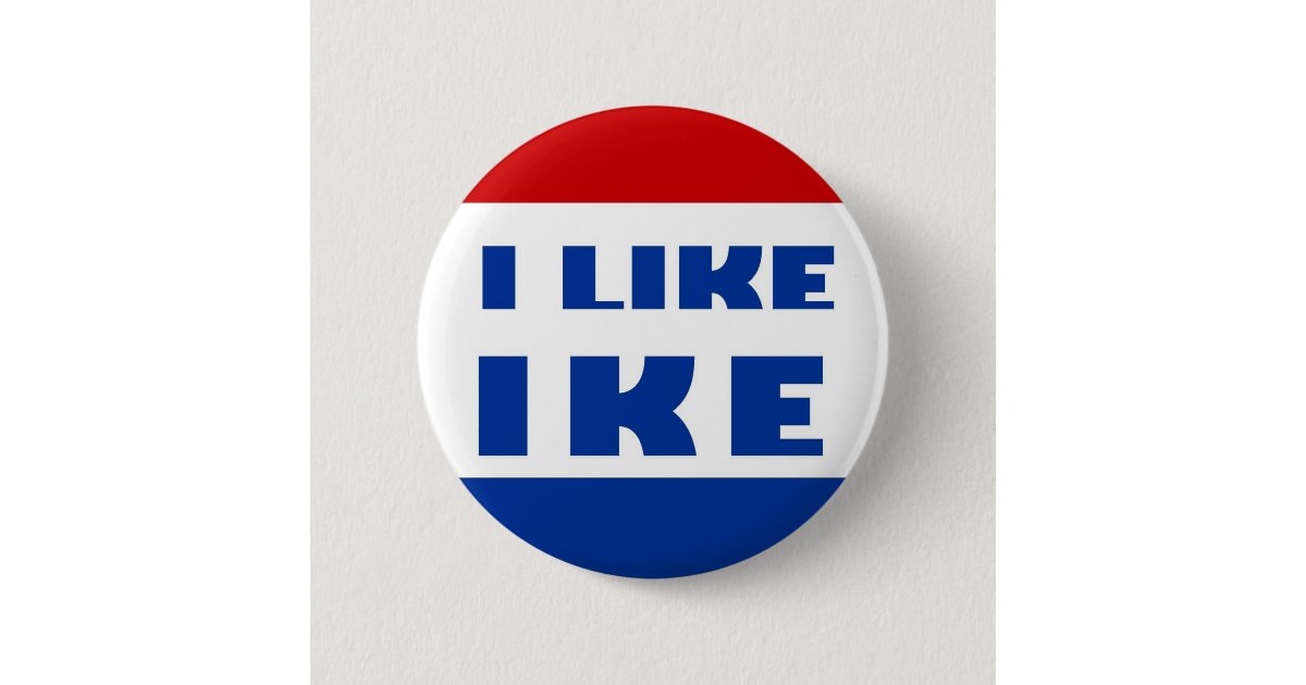 I Like Ike Pinback Button | Zazzle