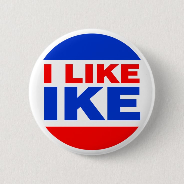 I Like Ike Pinback Button | Zazzle
