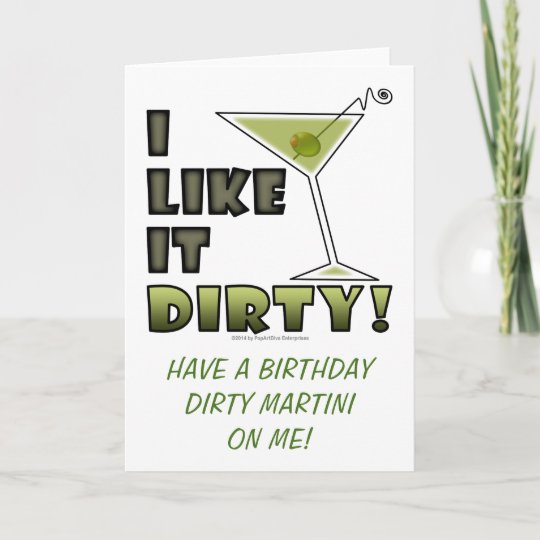 I LIKE IT DIRTY! Dirty Martini Cocktail Humor Card | Zazzle.com