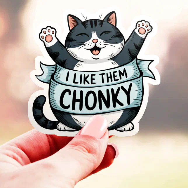 I Like Them Chonky Funny Cat Vinyl Sticker | Zazzle