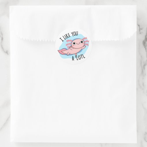 I Like You A Lotl Funny Axolotl Pun Classic Round Sticker | Zazzle I Like You A Lotl Funny Axolotl Pun Classic Round Sticker | Zazzle