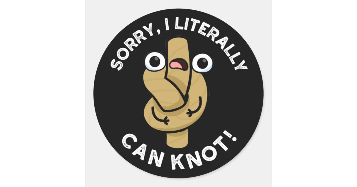 I Literally Can Knot Funny Rope Pun Dark BG Classic Round Sticker | Zazzle