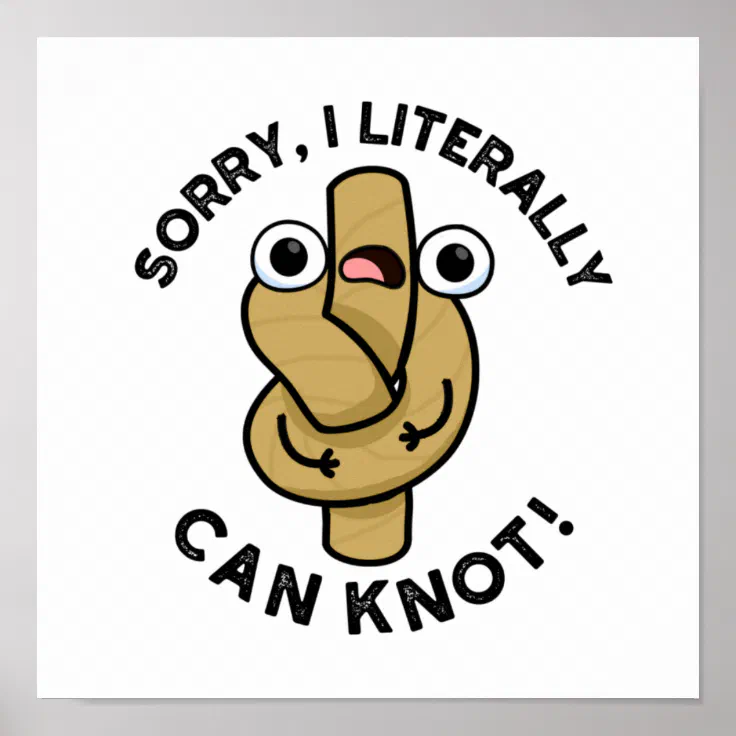 I Literally Can Knot Funny Rope Pun Poster | Zazzle