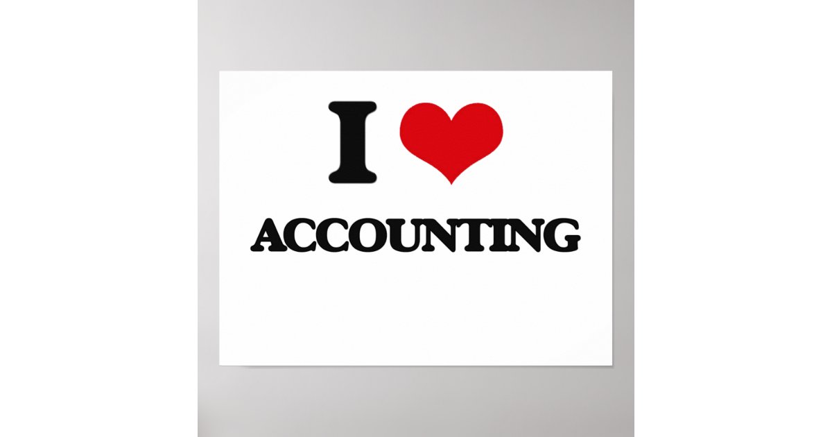 I Love Accounting Poster | Zazzle