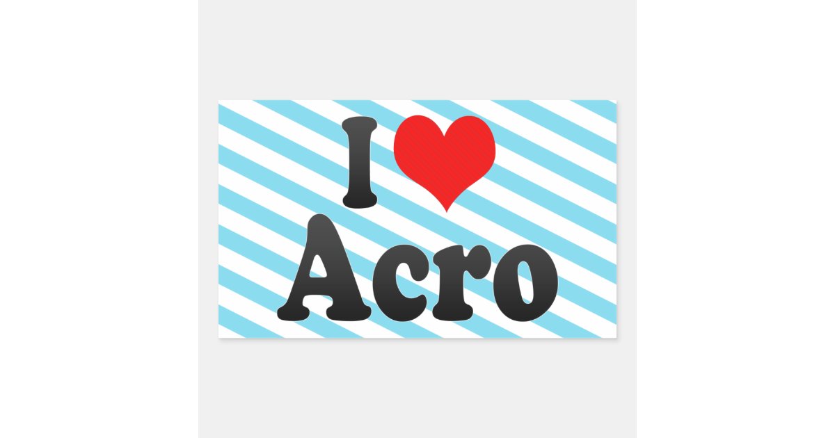 I love Acro Rectangular Sticker | Zazzle