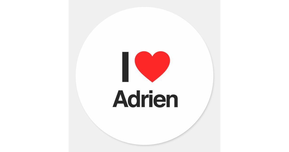 i love adrien classic round sticker | Zazzle