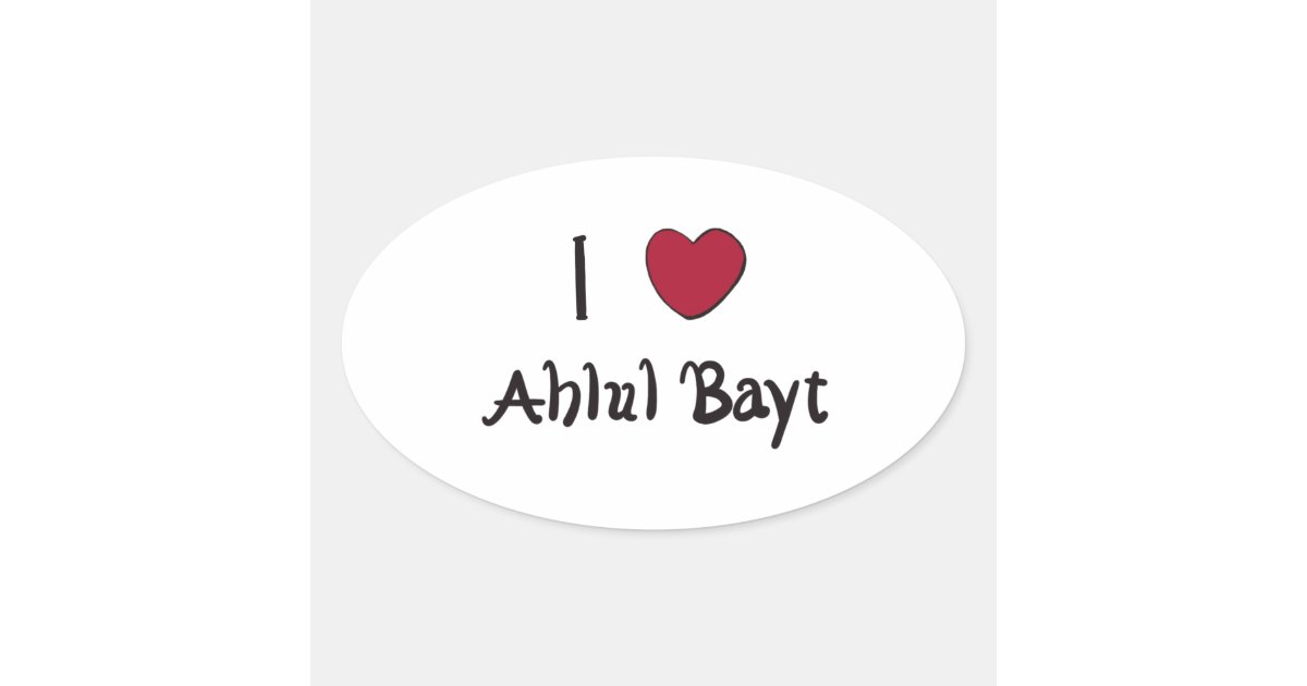 I Love Ahlul Bayt Oval Sticker | Zazzle
