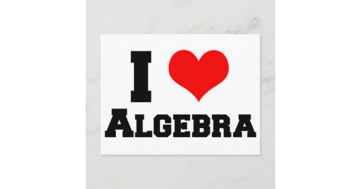 I LOVE ALGEBRA POSTCARD | Zazzle