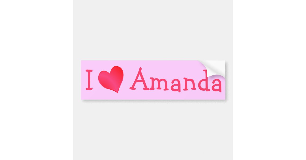 I Love Amanda Bumper Sticker | Zazzle