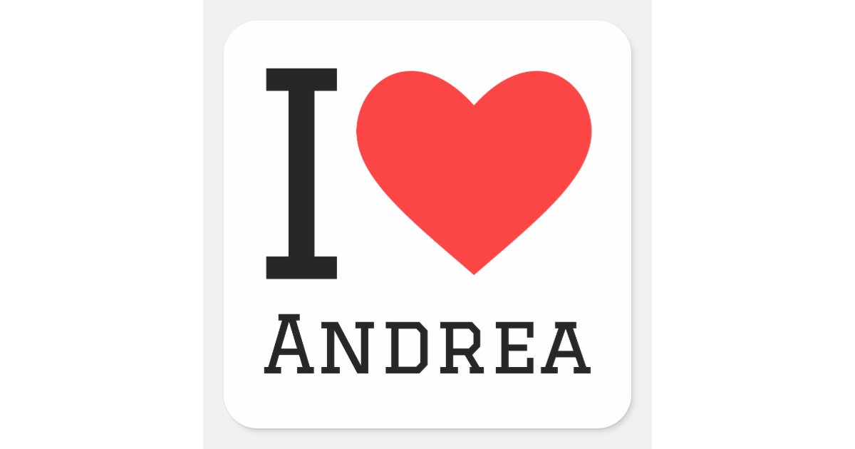 I love andrea square sticker | Zazzle